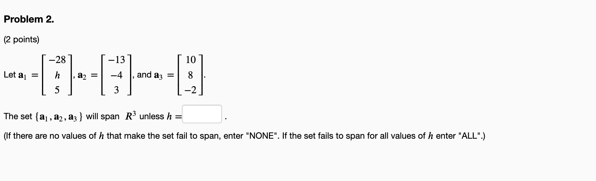 Solved Problem 2.(2 ﻿points)Let a1=[-28h5],a2=[-13-43], ﻿and | Chegg.com