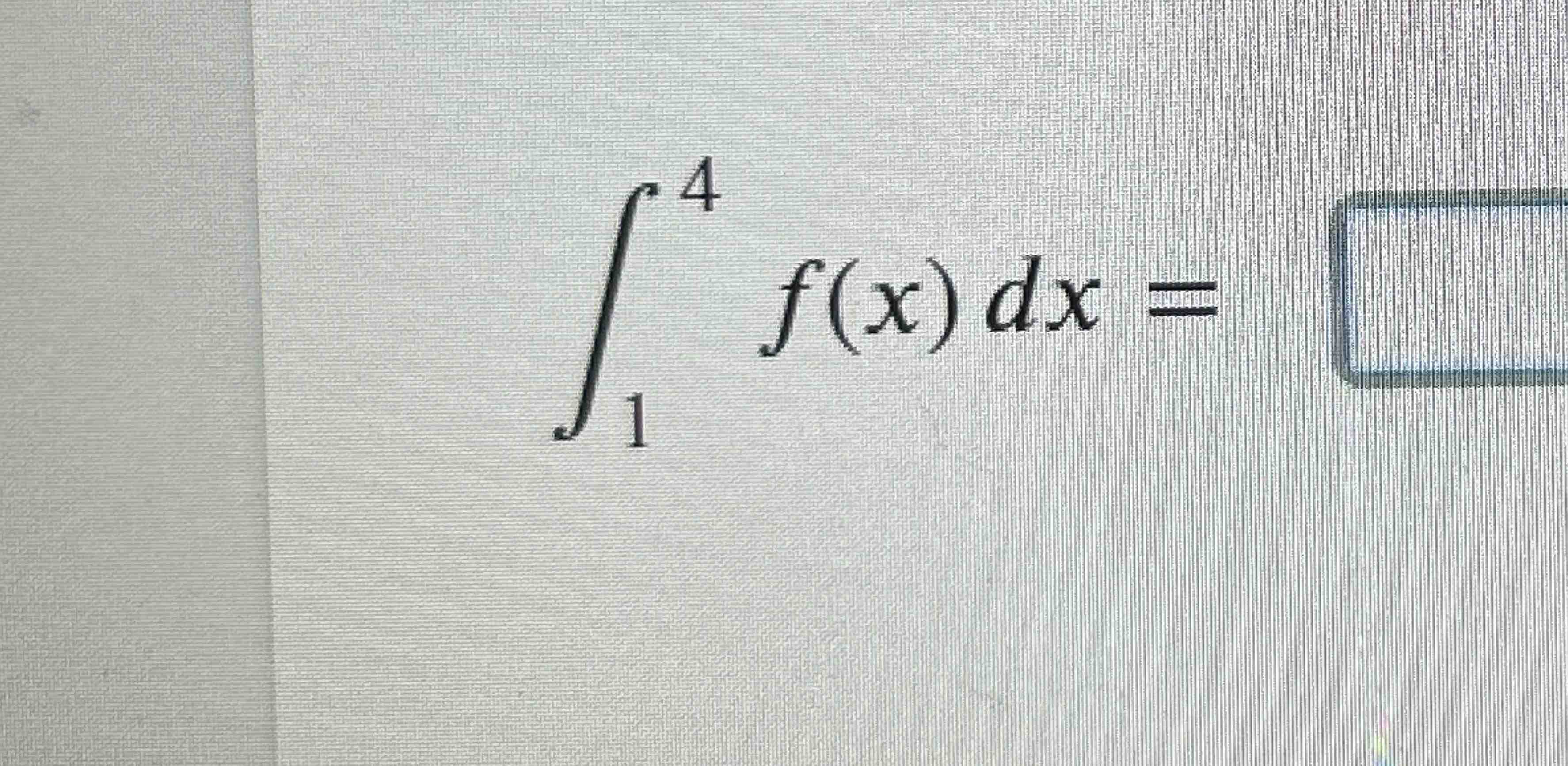 Solved ∫14f(x)dx= | Chegg.com