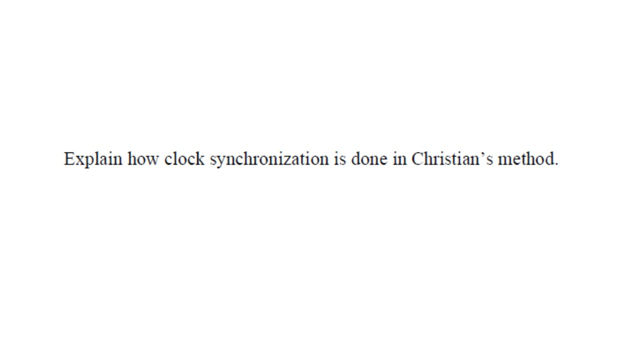Solved Explain how clock synchronization is done in | Chegg.com