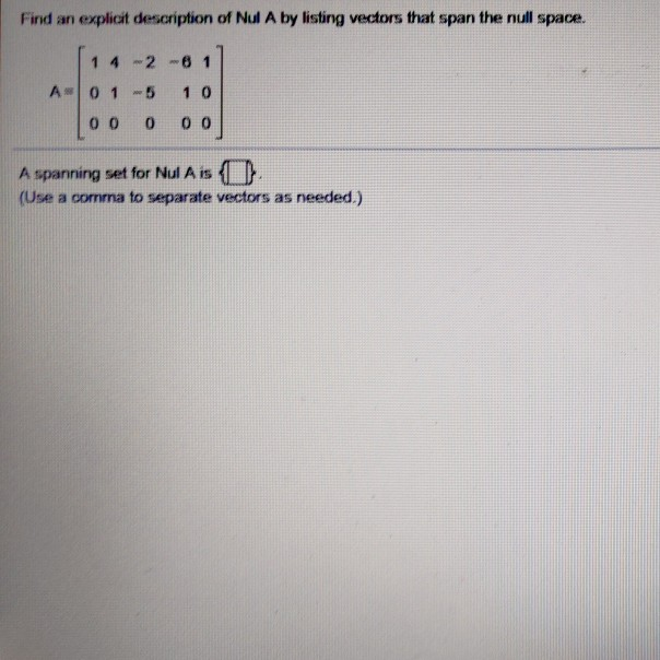 Solved Find an explicit description of Nul A by listing | Chegg.com