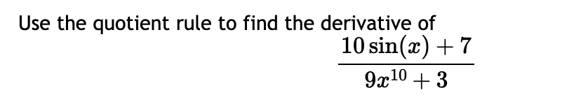 Solved Use the quotient rule to find the derivative of | Chegg.com