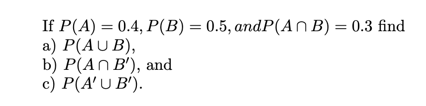 Solved If P(A)=0.4,P(B)=0.5, ﻿andP (A∩B)=0.3 | Chegg.com