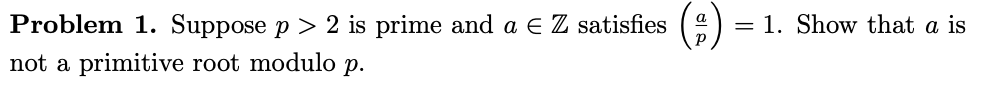 Solved Suppose p > 2 is prime and a \in Z satisfies (a/p)=1. | Chegg.com
