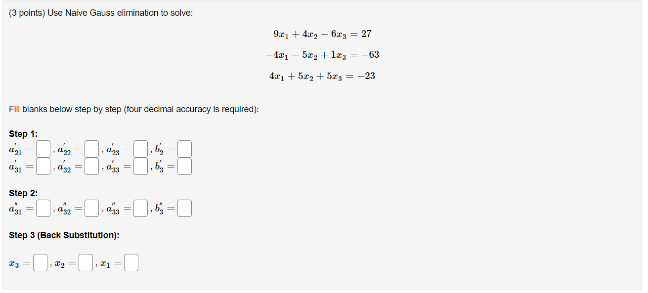 Solved (3 points) Use Naive Gauss elimination to solve: 9x1 | Chegg.com