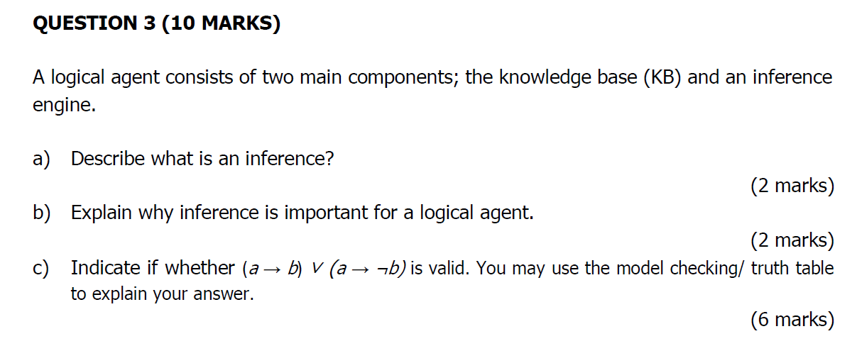 Solved QUESTION 3 (10 MARKS) A logical agent consists of two | Chegg.com