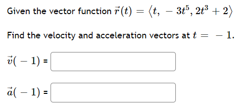 Solved Given the vector function r(t)= t,−3t5,2t3+2 Find | Chegg.com