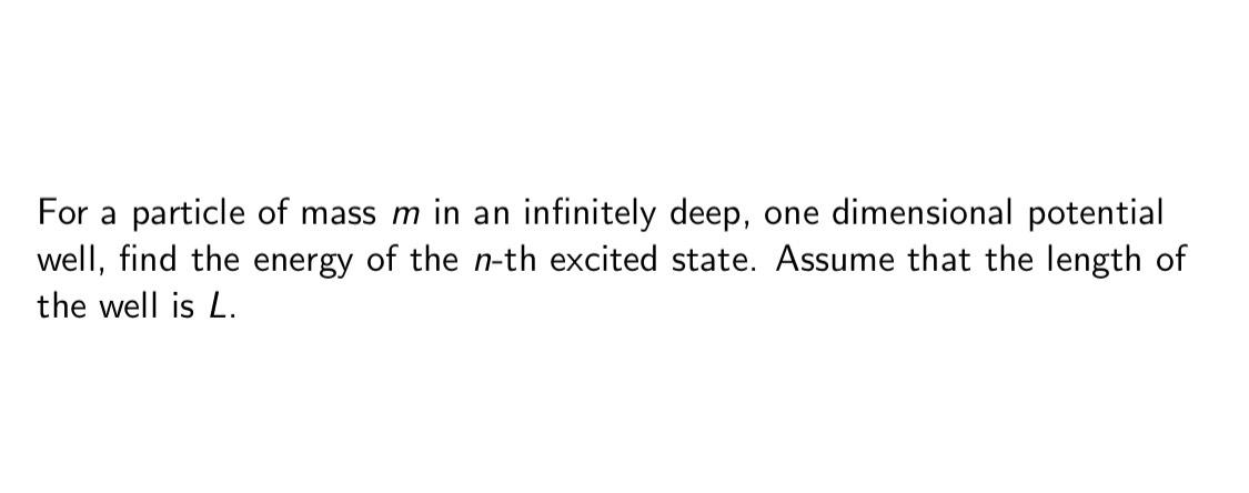 Solved For a particle of mass m in an infinitely deep, one | Chegg.com