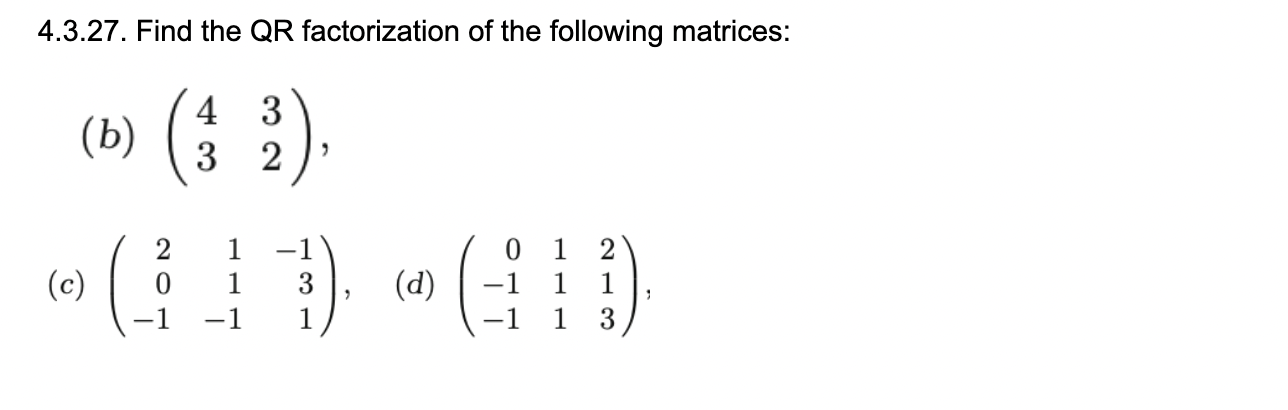 Solved 4.3.27. Find the QR factorization of the following | Chegg.com