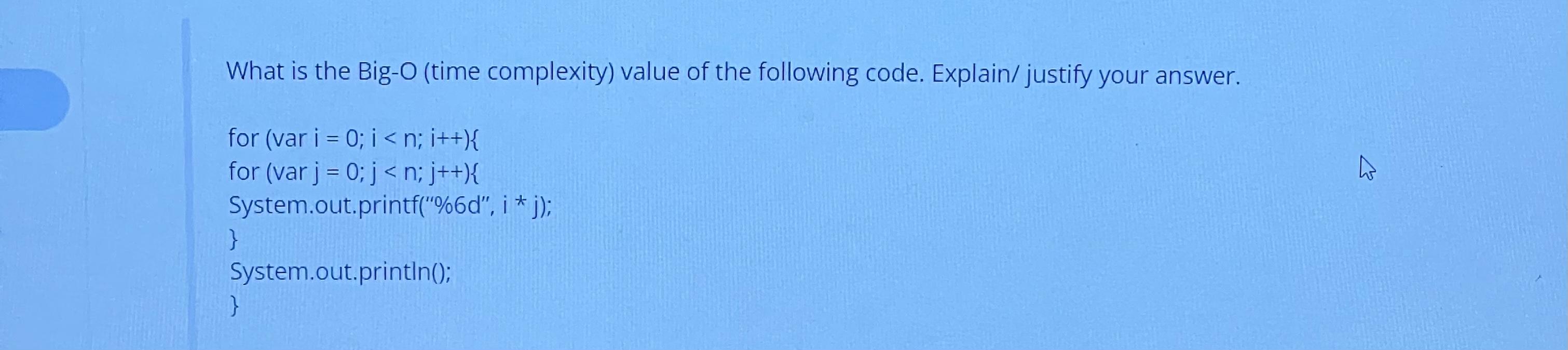 Solved What Is The Big O time Complexity Value Of The Chegg