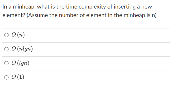 Solved In a minheap, what is the time complexity of | Chegg.com