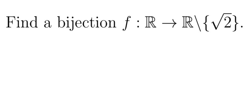Solved Find a bijection f : R + R\{V2}. | Chegg.com