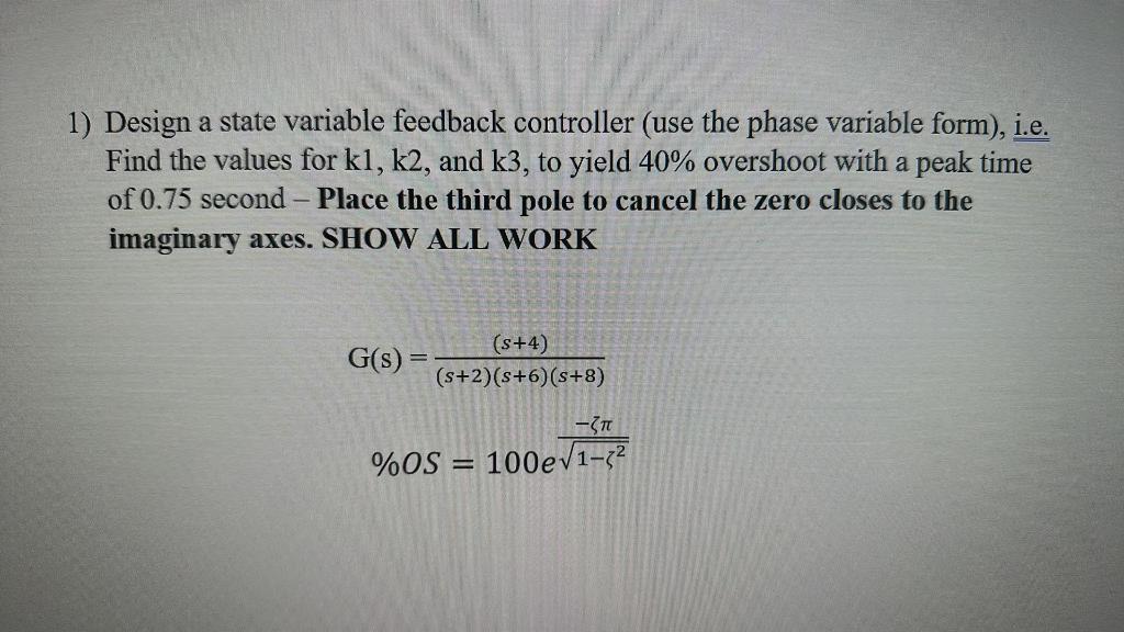 Solved 1) Design a state variable feedback controller (use | Chegg.com