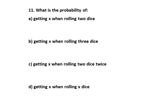 Solved 11. What is the probability of: a) getting x when | Chegg.com