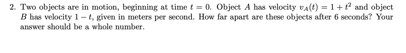 Solved 2. Two objects are in motion, beginning at time t=0. | Chegg.com