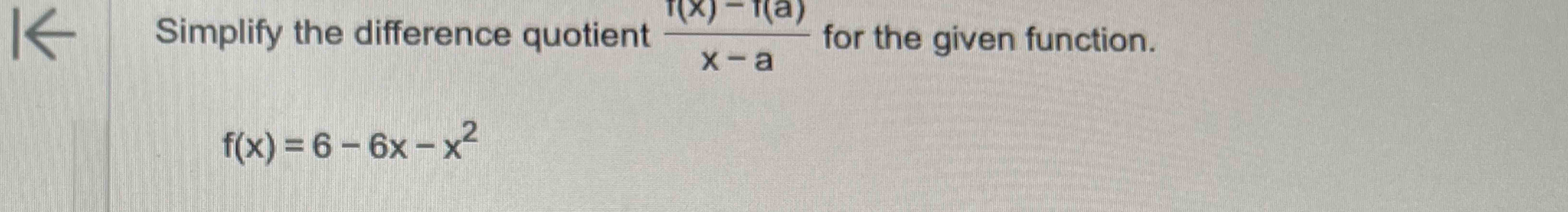 Solved Simplify the difference quotient T(x)-T(a)x-a ﻿for | Chegg.com