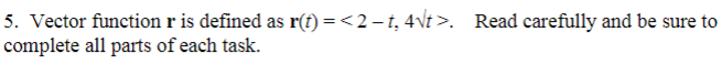 Solved 5. Vector function r is defined as r(t)= 2−t,4t . | Chegg.com