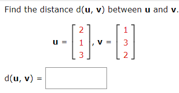 Solved Find the distance d(u, v) between u and v. 6 -=[ 14 | Chegg.com
