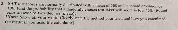 Solved - SAT test scores are normally distributed with a | Chegg.com