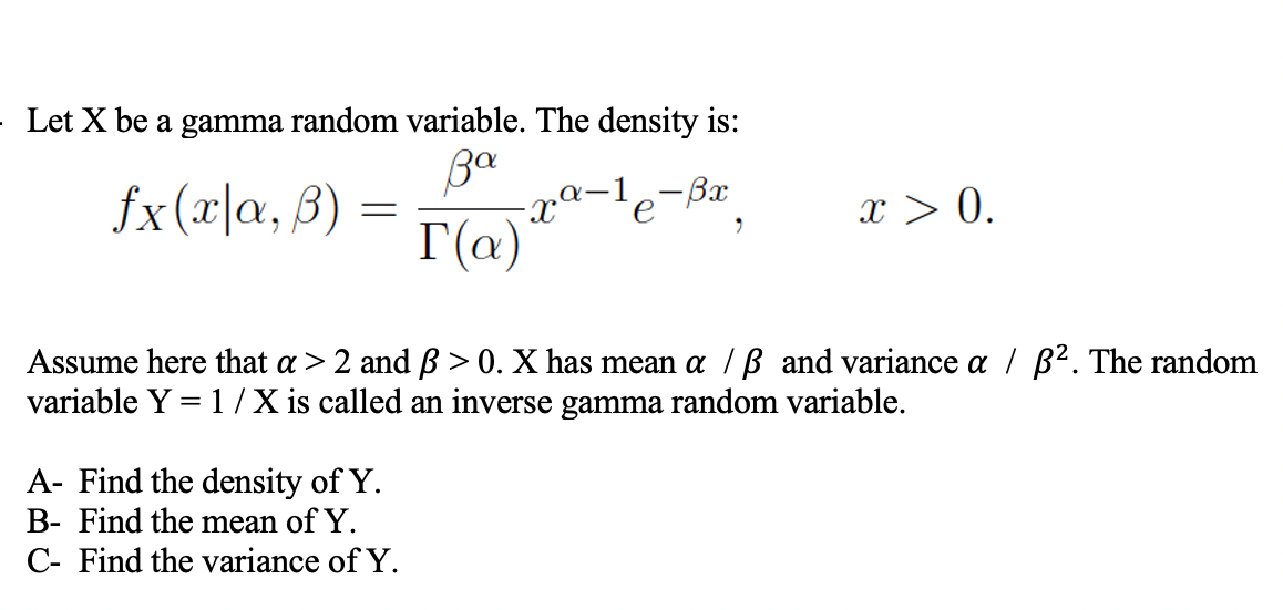 Solved Let X be a gamma random variable. The density is: | Chegg.com