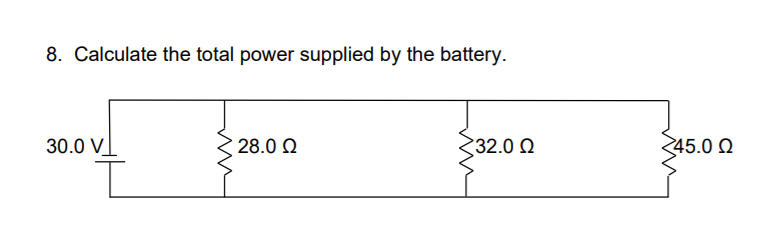 Solved 8. Calculate the total power supplied by the battery. | Chegg.com