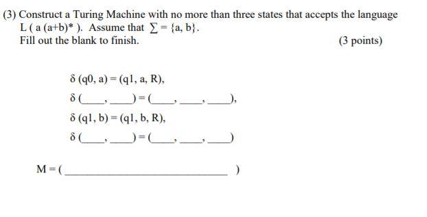 Solved Construct a Turing Machine with no more than three | Chegg.com