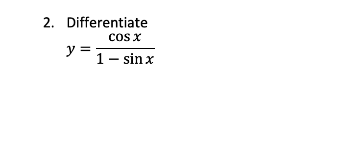 Solved 2. Differentiate COS X y 1- sin x | Chegg.com