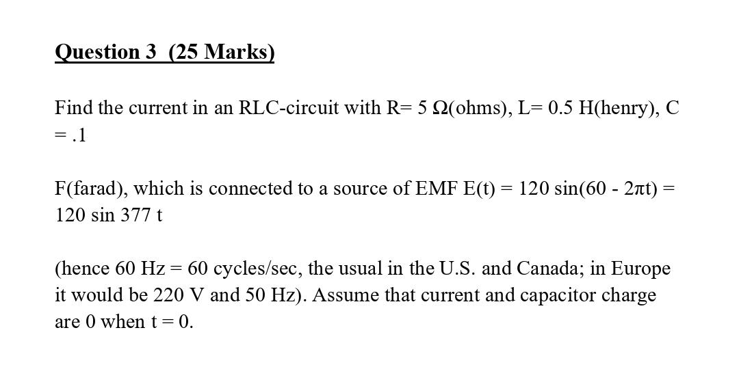 Solved Find the current in an RLC-circuit with R=5Ω (ohms), | Chegg.com