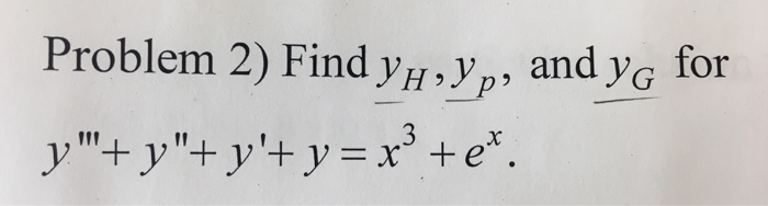 Solved Problem 2) Find y yp, and ya for | Chegg.com