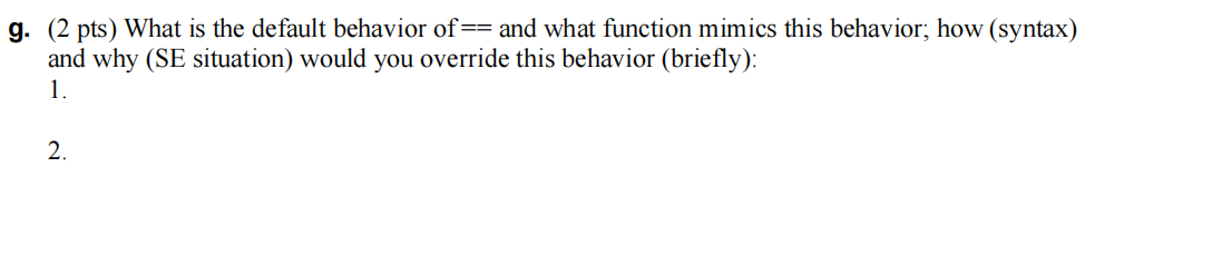 Solved (2 pts) What is the default behavior of == and what | Chegg.com