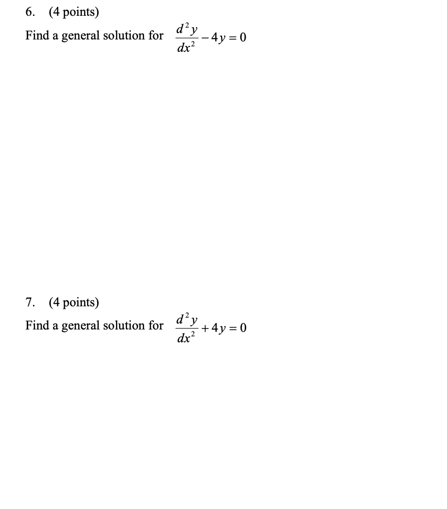 Solved 6. (4 points) Find a general solution for dx2d2y−4y=0 | Chegg.com Solved 6. (4 points) Find a general solution for dx2d2y−4y=0 | Chegg.com