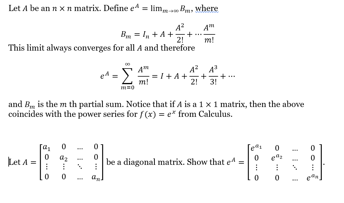 Solved Let A be an n×n matrix. Define eA=limm→∞Bm, where | Chegg.com