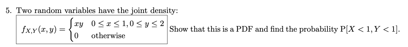 Solved 5. Two random variables have the joint density: | Chegg.com