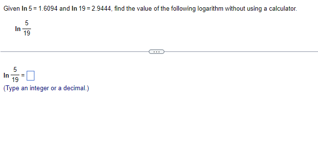 Solved Given ln5=1.6094 and ln19=2.9444, find the value of | Chegg.com