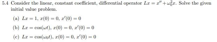 Solved 5.4 Consider the linear, constant coefficient, | Chegg.com