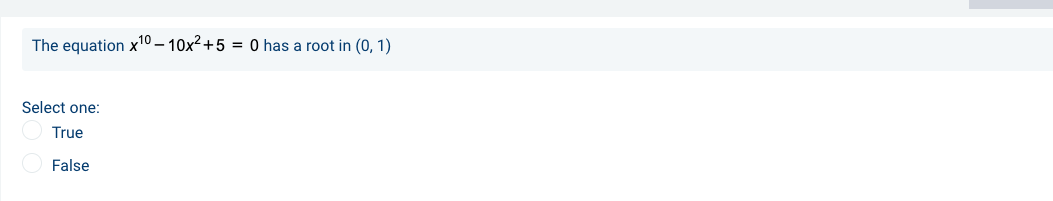 Solved The equation X10 – 10x2+5 = 0 has a root in (0, 1) | Chegg.com