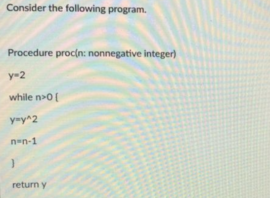 Solved Consider the following program. Procedure proc(n: | Chegg.com