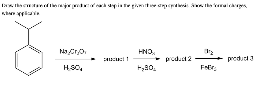 Solved Draw The Structure Of The Major Product Of Each Step