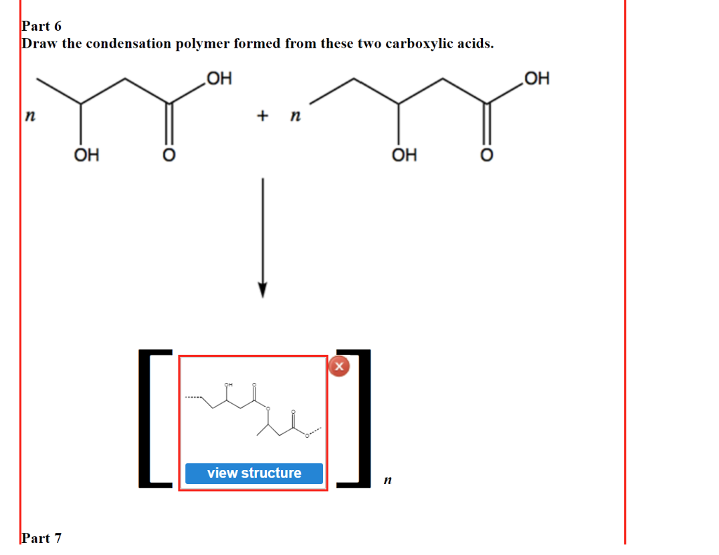 Solved Part 6 Draw the condensation polymer formed from | Chegg.com