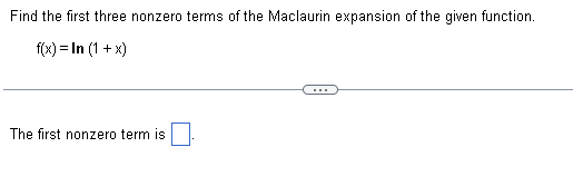 Solved Find the first three nonzero terms of the Maclaurin | Chegg.com