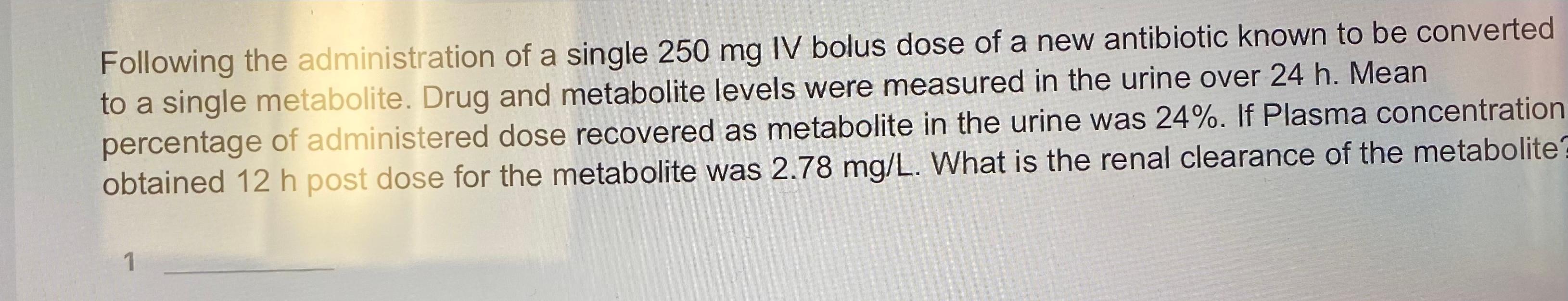 Solved Following the administration of a single 250 mg IV | Chegg.com