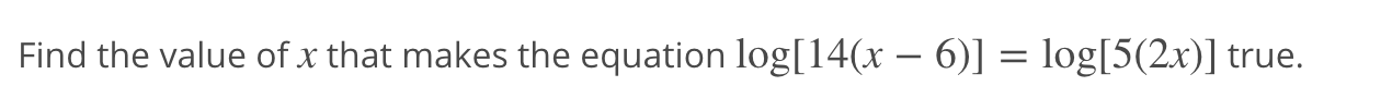 Solved Find the value of x that makes the equation log[14(x | Chegg.com