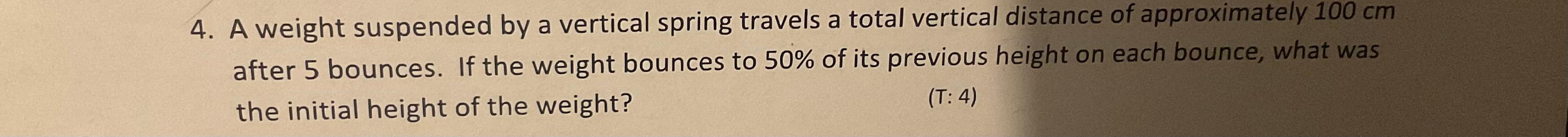 Solved 4. A weight suspended by a vertical spring travels a | Chegg.com
