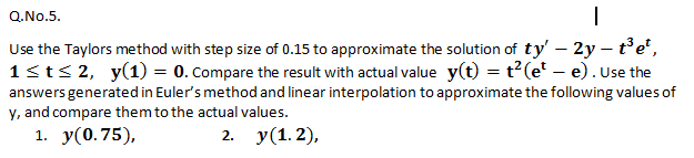 Solved Q.No.5. 1 Use the Taylors method with step size of | Chegg.com
