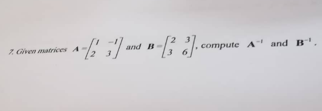 Given matrices A=[1-123] ﻿and B=[2336], ﻿compute A-1 | Chegg.com