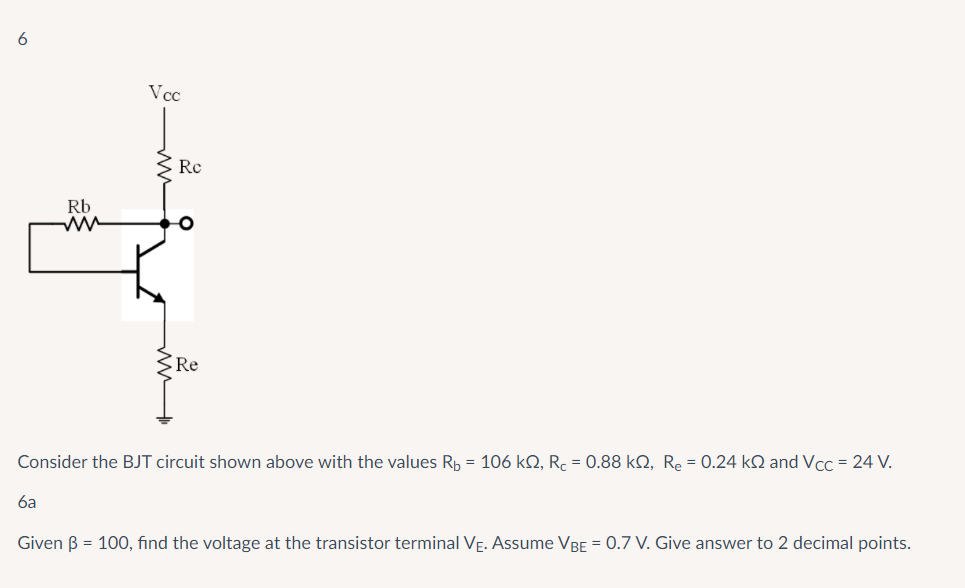 Solved 6 Vcc Rc Rb w Re Consider the BJT circuit shown above | Chegg.com