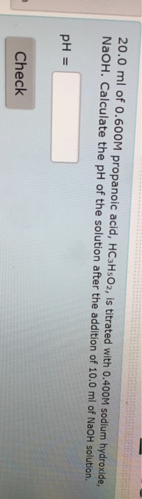 Solved 20.0 ml of 0.600M propanoic acid, HC3Hs02, is | Chegg.com