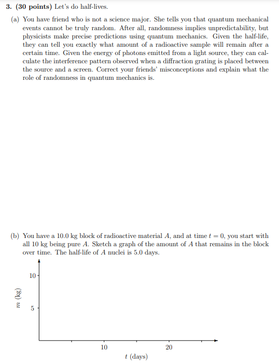 Solved 3. (30 points) Let's do half-lives. (a) You have | Chegg.com