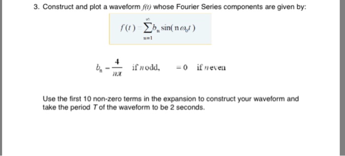 Solved 3. Construct and plot a waveform fit) whose Fourier | Chegg.com