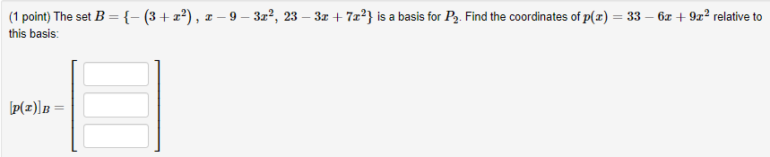 Solved (1 point) The set B={-(3+x2), 2 – 9 – 322, 23 – 3x + | Chegg.com