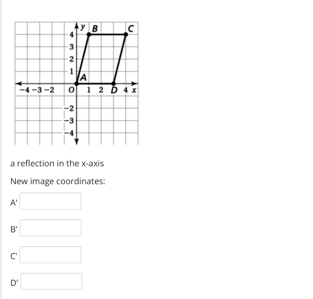 Solved a reflection in the x-axis New image coordinates: A′ | Chegg.com